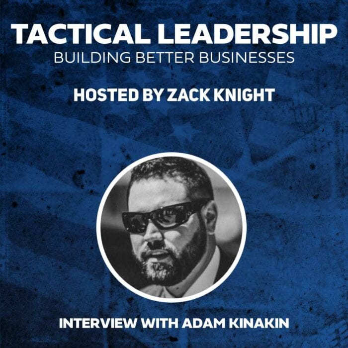 Conversation With Adam Kinakin - Tactical Leadership Podcast